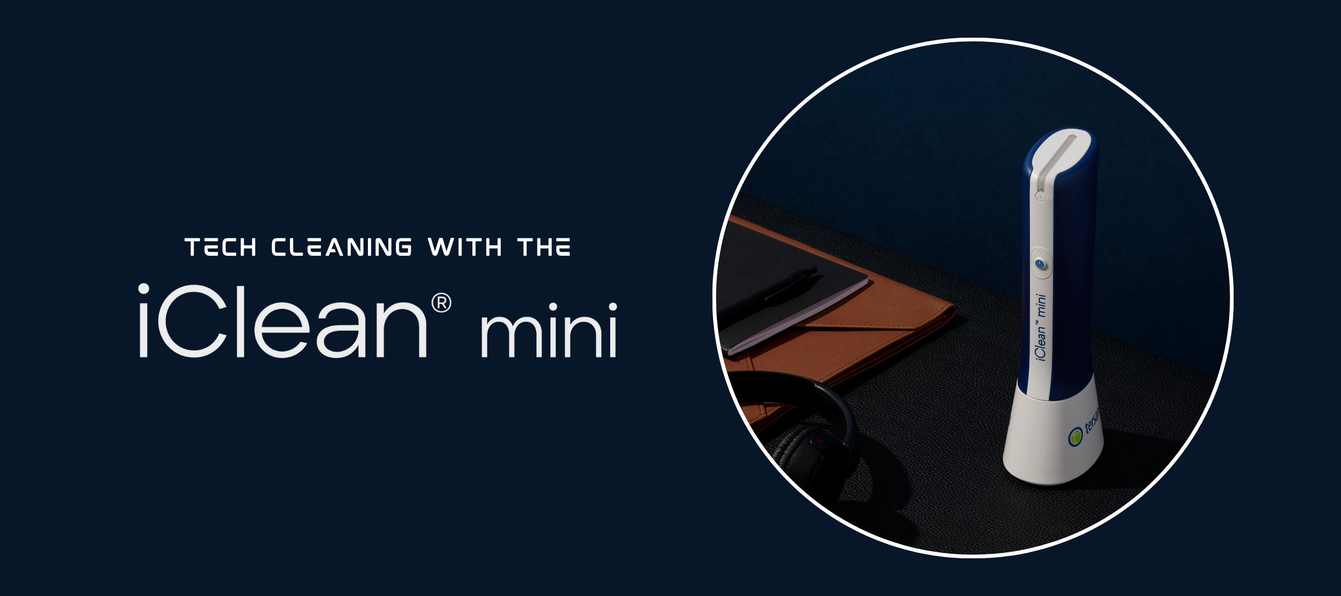 Tech Cleaning with the iClean mini – Tersano Inc